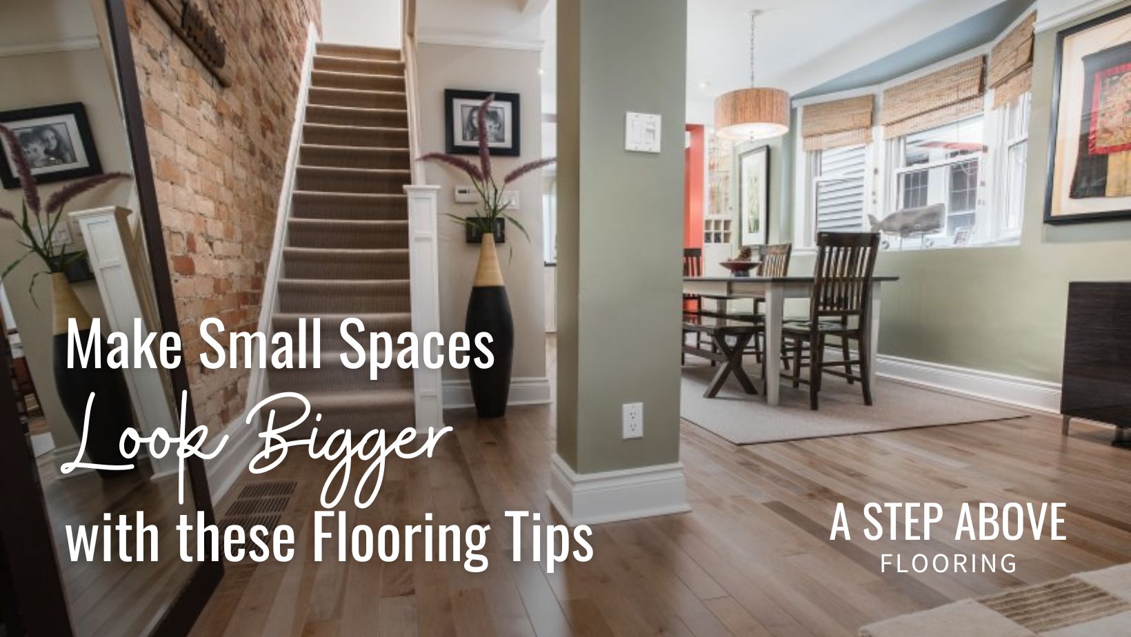 Make Small Spaces Look Bigger With these Flooring Tips | A Step Above ...